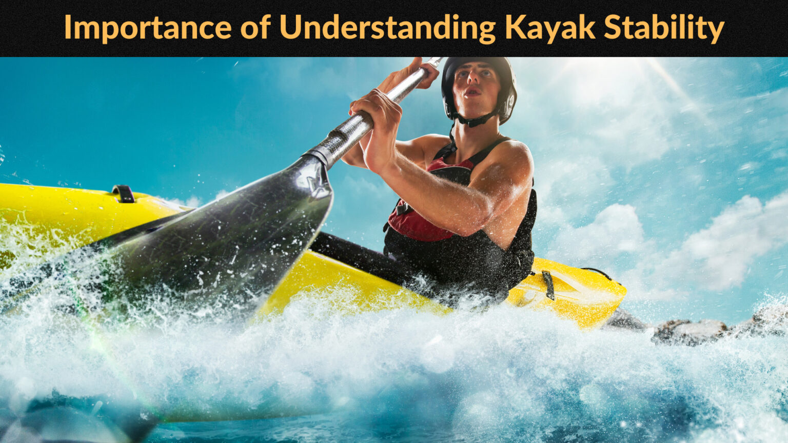 Understanding Kayak Stability Levels | Guide To Mastering Balance On ...