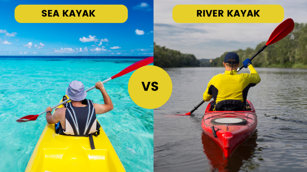 Sea Kayak Vs River Kayak | Which Kayak is Better?